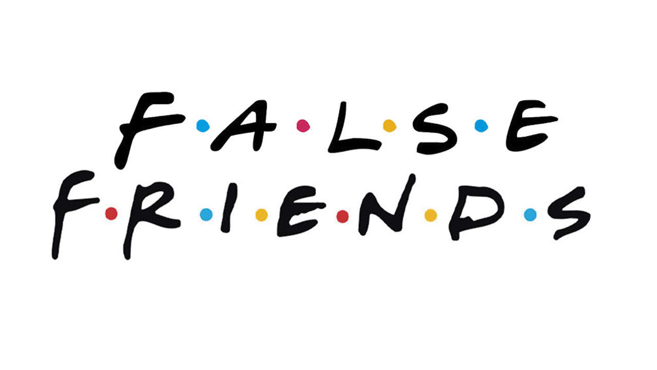 False Friends: Beware of these mistakes!